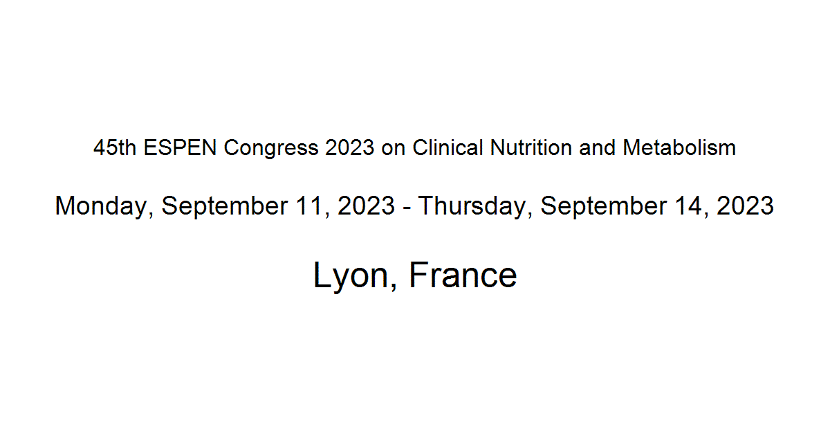 45th ESPEN Congress 2023 on Clinical Nutrition and Metabolism