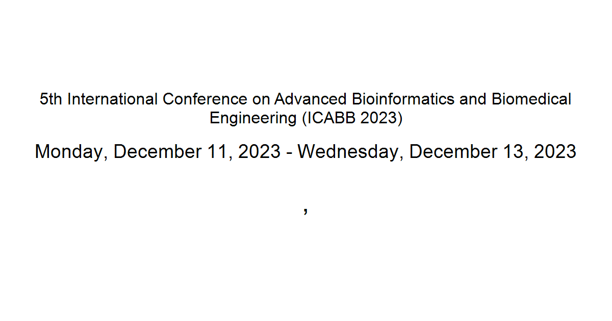 5th International Conference on Advanced Bioinformatics and Biomedical ...