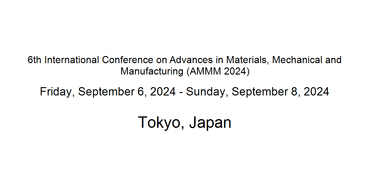 6th International Conference on Advances in Materials, Mechanical and ...
