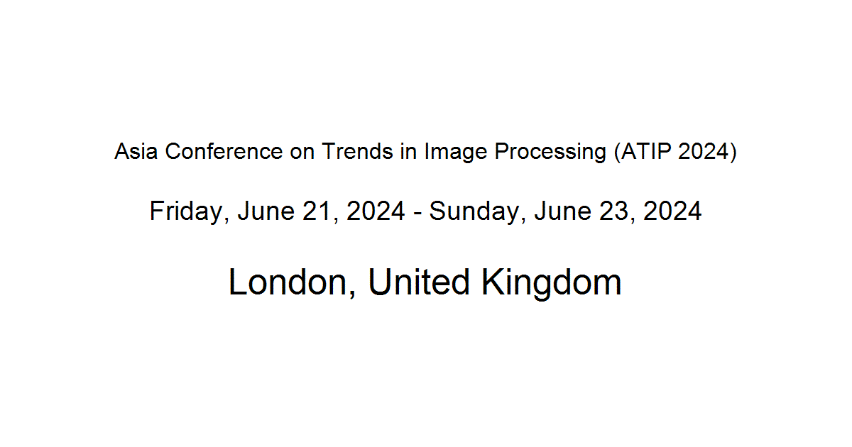 Asia Conference on Trends in Image Processing (ATIP 2024)