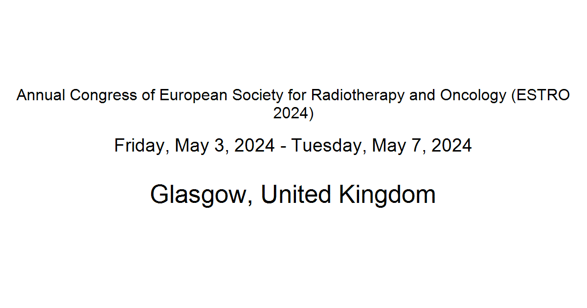 Annual Congress of European Society for Radiotherapy and Oncology ...