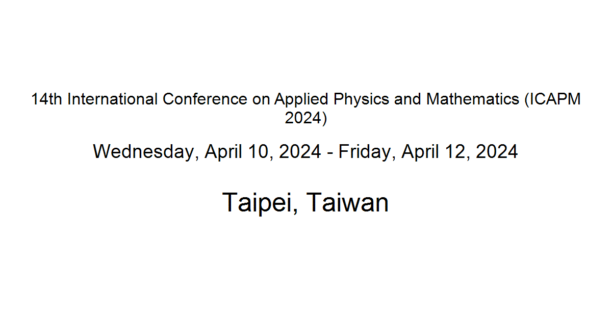 14th International Conference on Applied Physics and Mathematics (ICAPM ...
