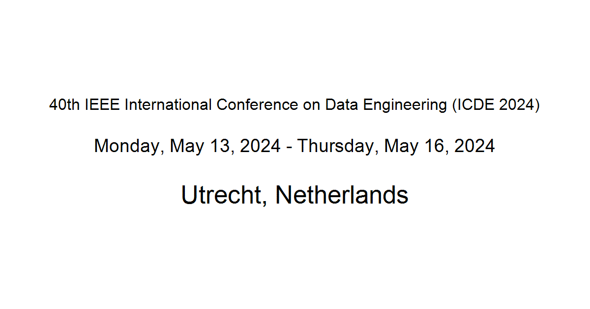 40th IEEE International Conference on Data Engineering (ICDE 2024)