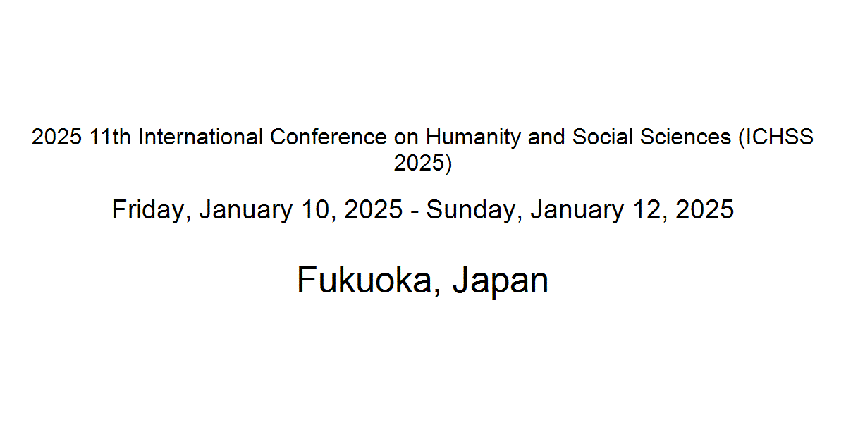 2025 11th International Conference on Humanity and Social Sciences (ICHSS 2025)