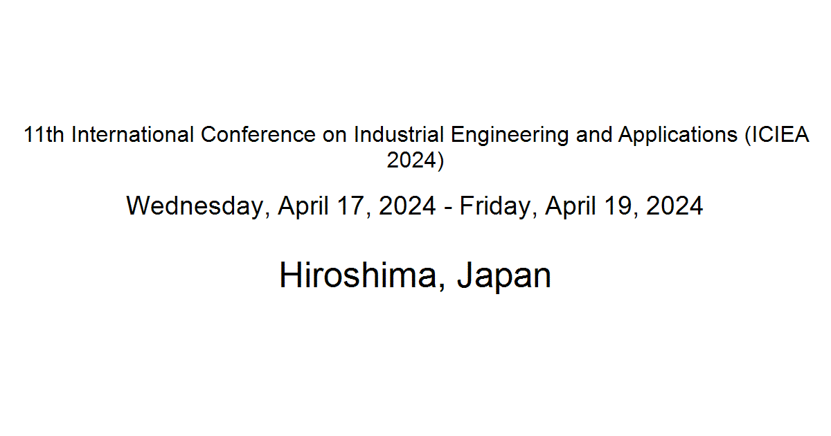 11th International Conference on Industrial Engineering and Applications (ICIEA 2024)