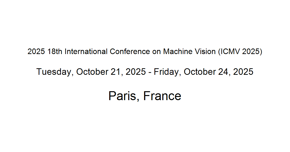 2025 18th International Conference on Machine Vision (ICMV 2025)