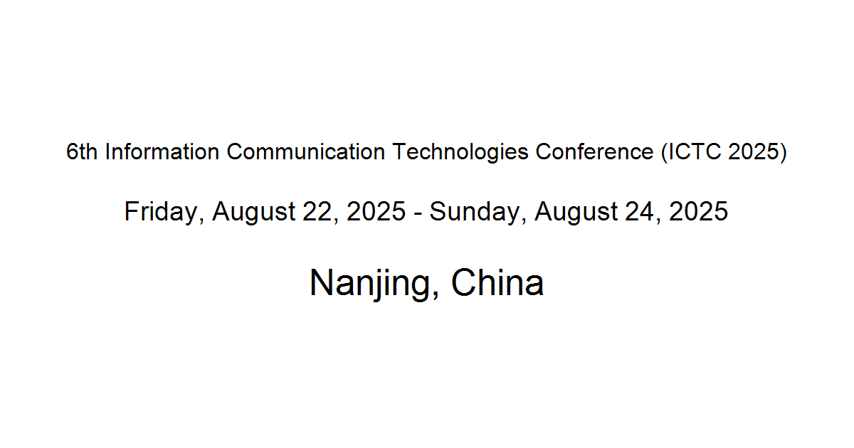 6th Information Communication Technologies Conference (ICTC 2025)