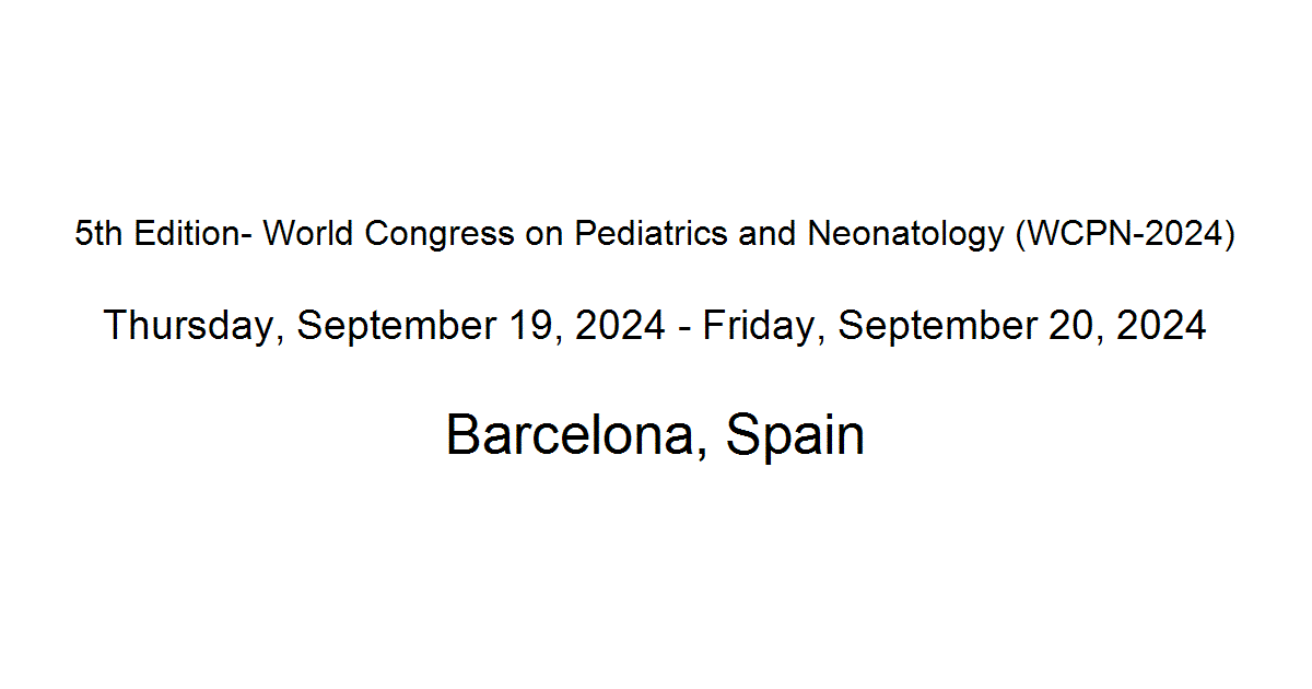 5th Edition- World Congress on Pediatrics and Neonatology (WCPN-2024)
