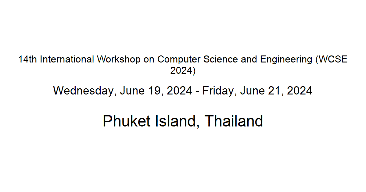 14th International Workshop on Computer Science and Engineering (WCSE 2024)